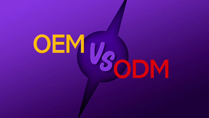 OEM VS ODM: Which is the Smarter Choice 2022