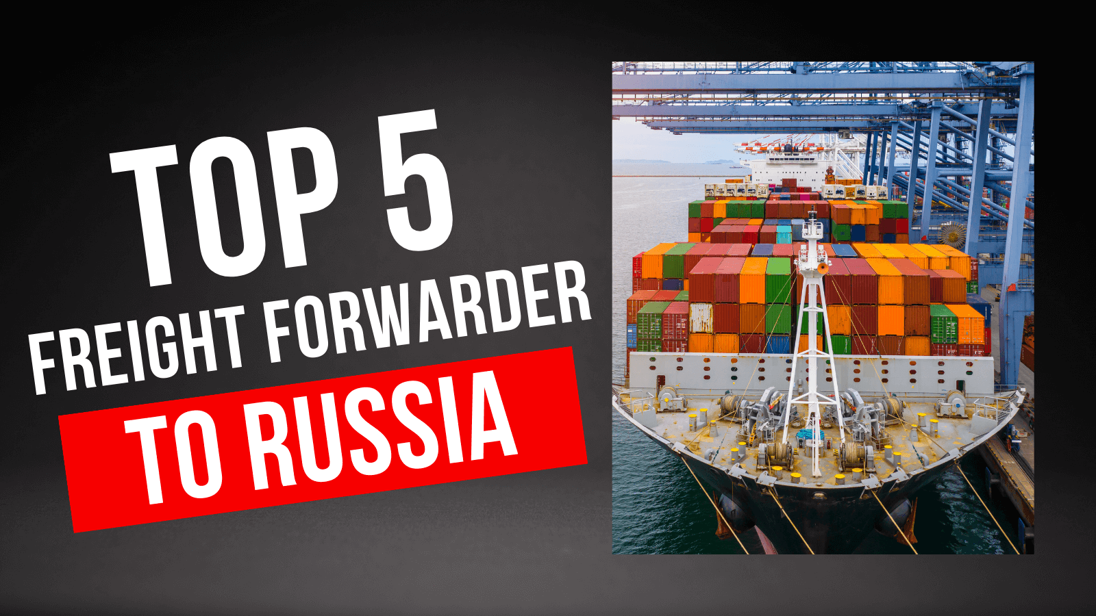 Shipping Goods from China to Russia: Cost, Time, and Top Tips